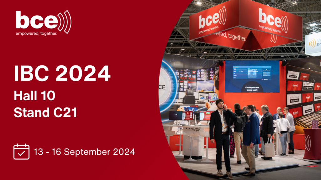 IBC 2024 - Meet BCE at Hall 10, Stand C21 - BCE